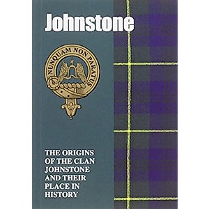 Johnstone: The Origins of the Clan Johnstone and Their Place in History (Scottish Clan Mini-Book)