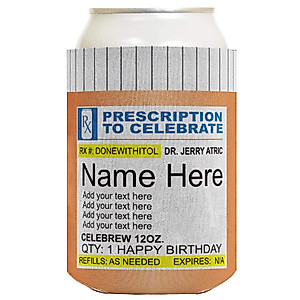 Happy Birthday Prescription to Celebrate Custom Text Can Beverage Cooler B-day 12-Pack Personalized Can Coolies