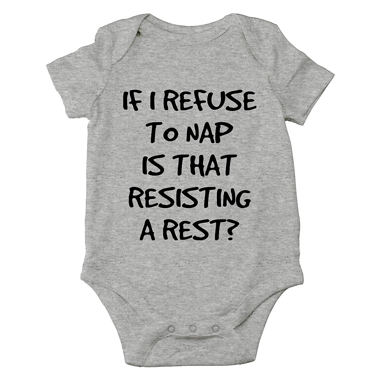 CBTwear If I Refuse To Nap Is That Resisting Baby Bodysuit Adorable Boy Girl Romper Clothing (6 Months, Heather Grey)
