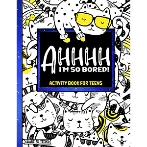 AHHHH I'm So Bored! Activity Book for Teens Made By Teens: 102 Pages of Mandala Coloring, M.A.S.H., Dots and Boxes, Sudoku, Mazes, and More; gift for teens tweens 11-17