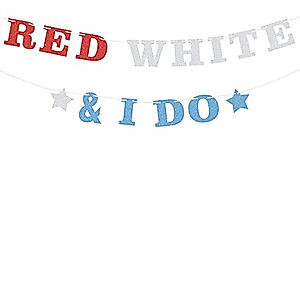 Red White and I Do Banner, Glitter Red White And Blue Decorations, 4th Of July Bachelorette Party Banner, Patriotic Party Favors, Independence Day Theme Decor For Wedding, Engagement