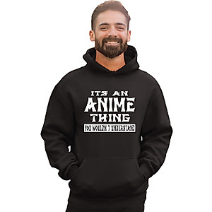 Large Black Mens It's An Anime Thing You Wouldn't Understand Sweatshirt Hoodie