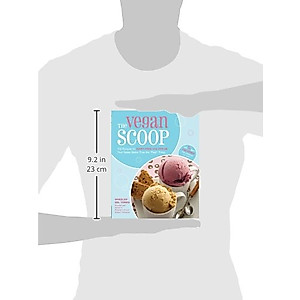 The Vegan Scoop: 150 Recipes for Dairy-Free Ice Cream that Tastes Better Than the "Real" Thing