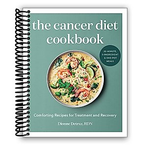 The Cancer Diet Cookbook: Comforting Recipes for Treatment and Recovery