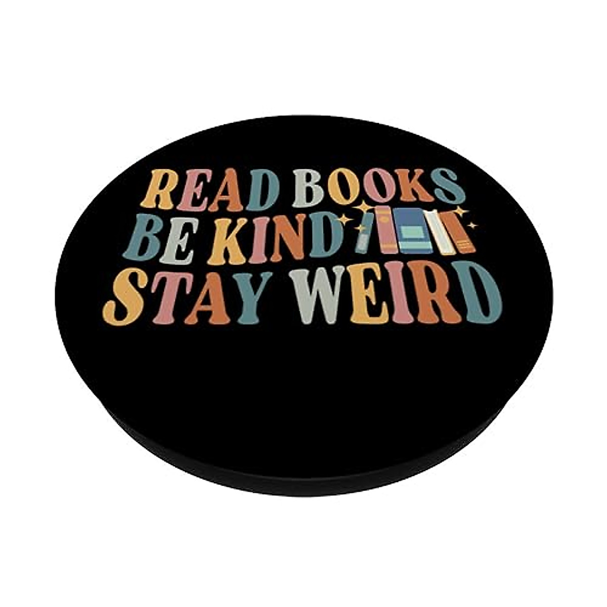 Read Books Be Kind Stay Weird Funny Book Lover PopSockets Standard PopGrip