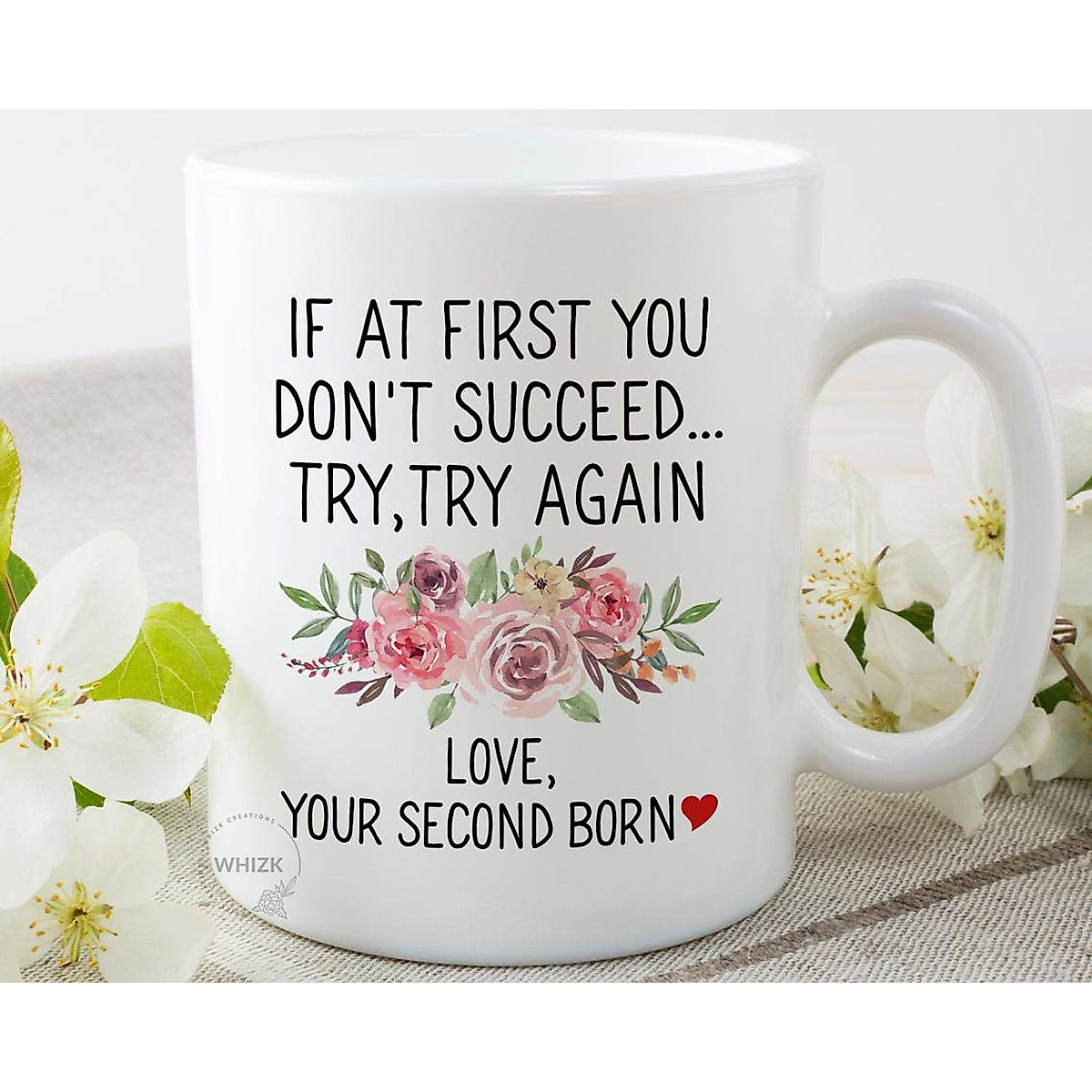 Whizk If At First You Don't Succeed Try Again Love Your Second Born Child Mug, Mothers Day Gifts From Daughter Son, Funny Mom Mug Coffee Cup Birthday Christmas For Women Floral 11 oz MGA577