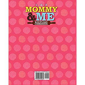 1, 2, 3 Mommy and Me Keepsake Cookbook: Simple Recipes for Moms and Daughters To Prepare Together