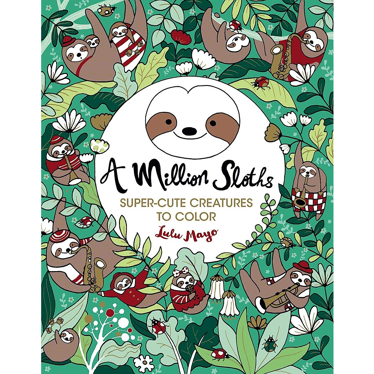 A Million Sloths (Volume 6) (A Million Creatures to Color) (Volume 5)