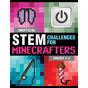 Unofficial STEM Challenges for Minecrafters: Grades 3–4 (STEM for Minecrafters)
