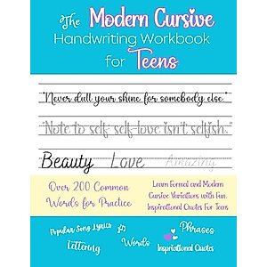 The Modern Cursive Handwriting Workbook for Teens: Have Fun Improving Cursive Penmanship with Modern Variations and Inspiring Writing Lessons