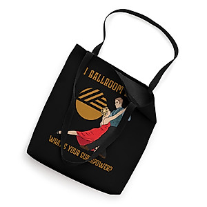 I Dance What's Your Superpower Dancing Ballroom Tote Bag