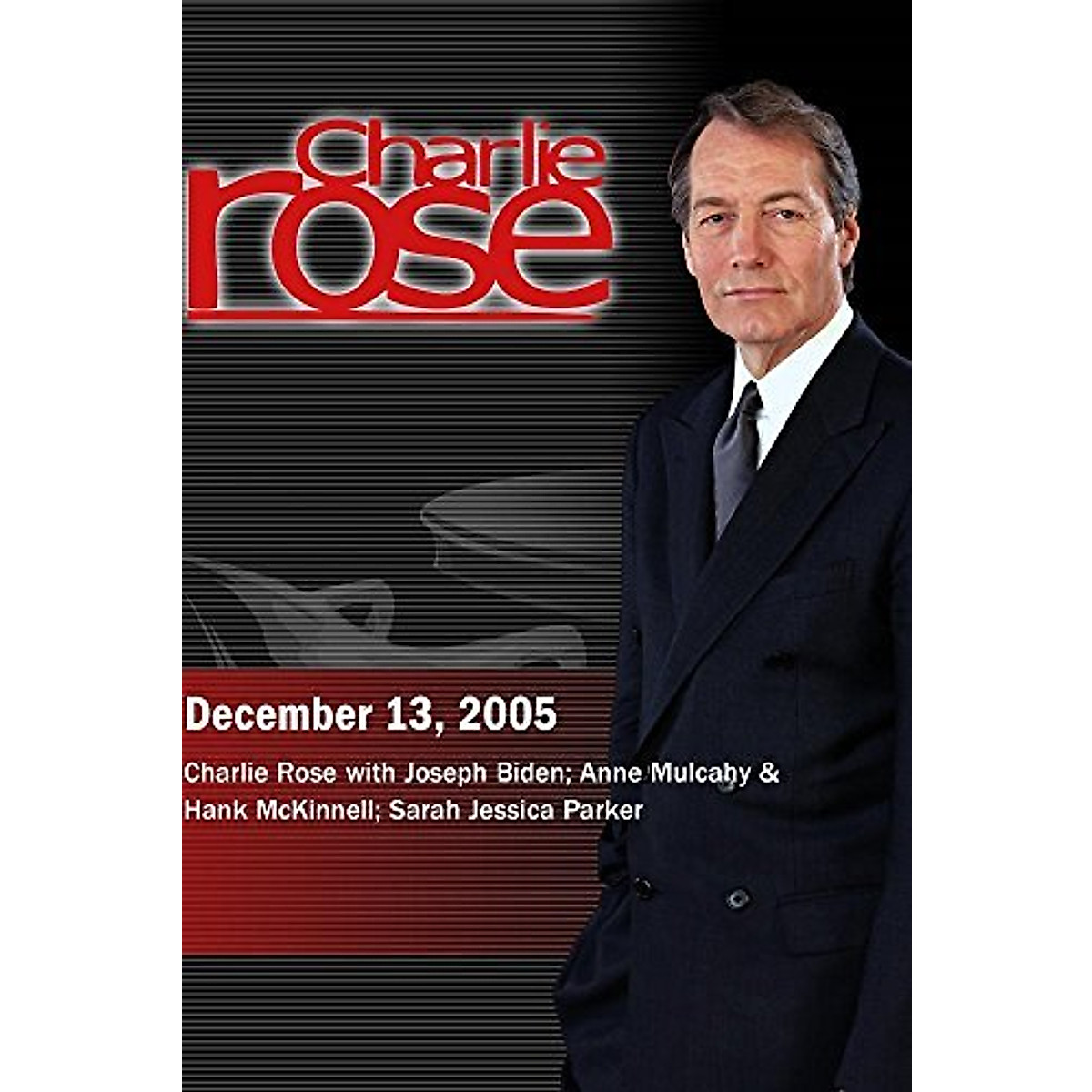 Charlie Rose with Joseph Biden; Anne Mulcahy & Hank McKinnell; Sarah Jessica Parker (December 13, 2005)