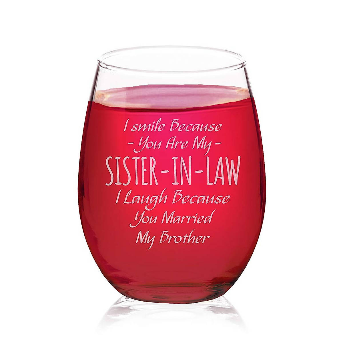 Veracco I Smile Because You Are My Sister-In-Law, I Laugh Because You Married My Brother - Stemless Wine Glass - Funny Birthday Gifts For Her (Clear, Glass)