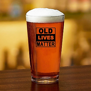 Old Lives Matter Beer Glass Cup-16 oz, Great Retirement, Birthday or Oktoberfest Gifts for Old Man, Funny Beer Glass, Unique Gag Gifts for Dad, Mom, Grandpa, or Senior Citizen