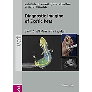 Diagnostic Imaging of Exotic Pets: Birds - Small Mammals - Reptiles (Vet S)