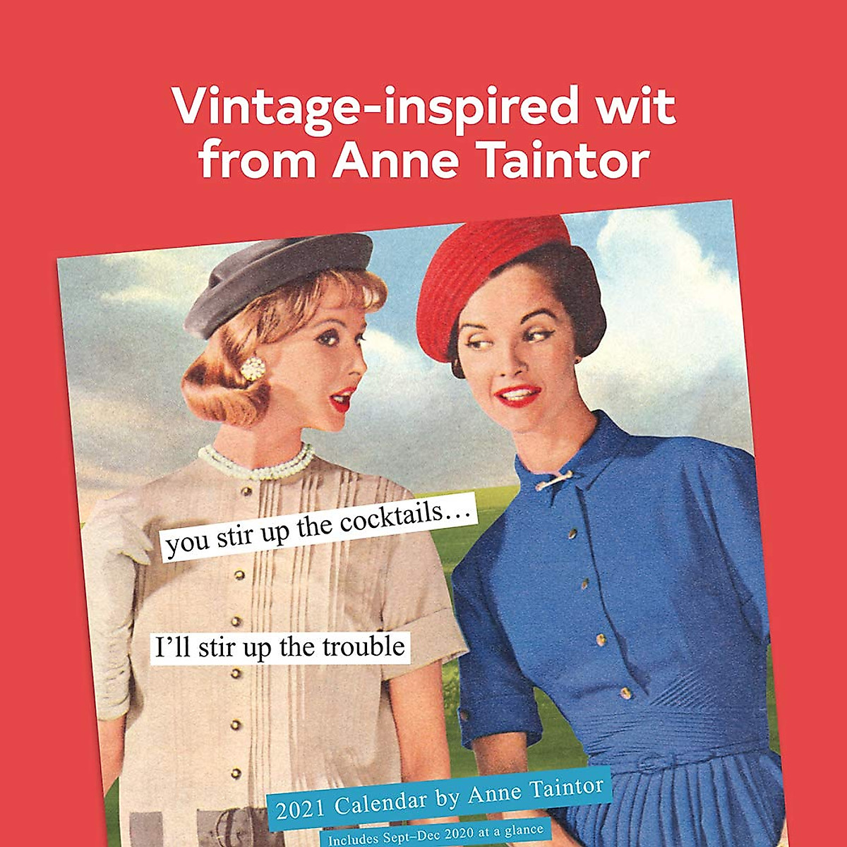 Anne Taintor 2021 Wall Calendar: (Funny Woman Calendar, Monthly Calendar with Vintage Ads and Funny Captions)