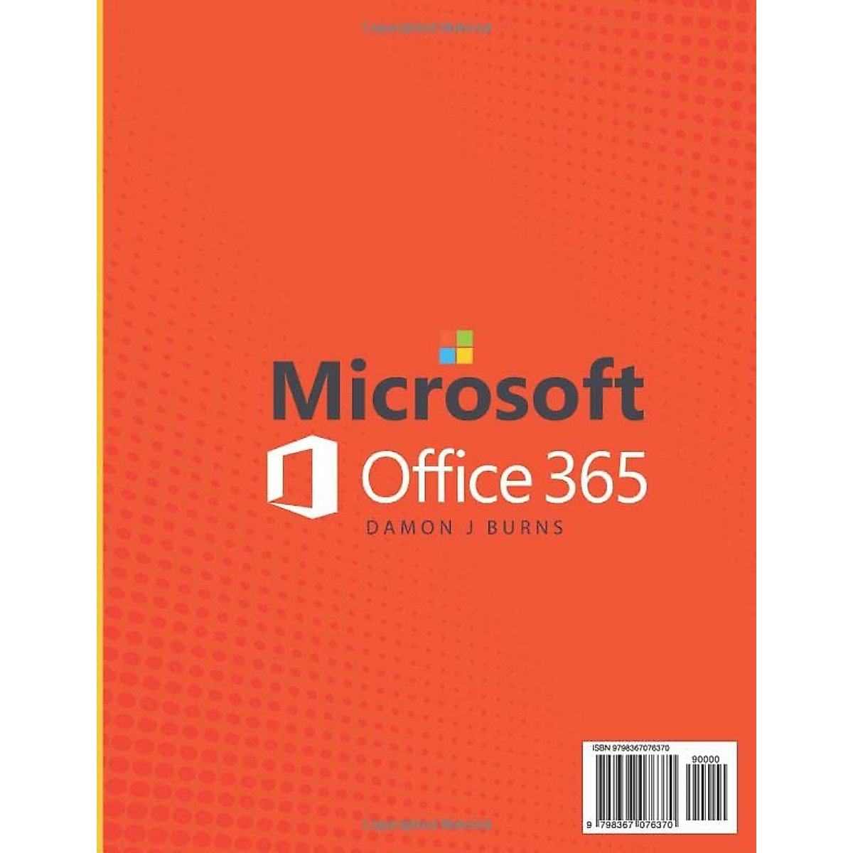 Microsoft Office 365: 11-In-1: The Definitive Illustrated Microsoft Office Guide. Master the Secrets of Word, Excel, Outlook, PowerPoint, Access, Teams, OneNote and OneDrive in Less Than 7 Days