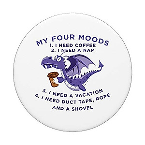 Funny Quote sayings My Four Moods Dragon Coffee Lover PopSockets PopGrip: Swappable Grip for Phones & Tablets