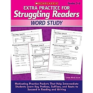 Extra Practice for Struggling Readers: Word Study: Motivating Practice Packets That Help Intermediate Students Learn Key Prefixes, Suffixes, and Roots to Succeed in Reading and Writing