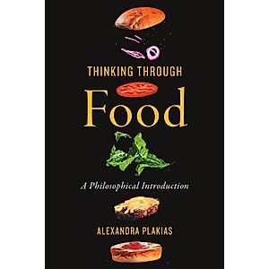 Thinking Through Food: A Philosophical Introduction