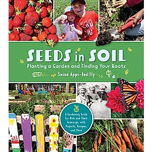 Seeds in Soil: Planting a Garden and Finding Your Roots