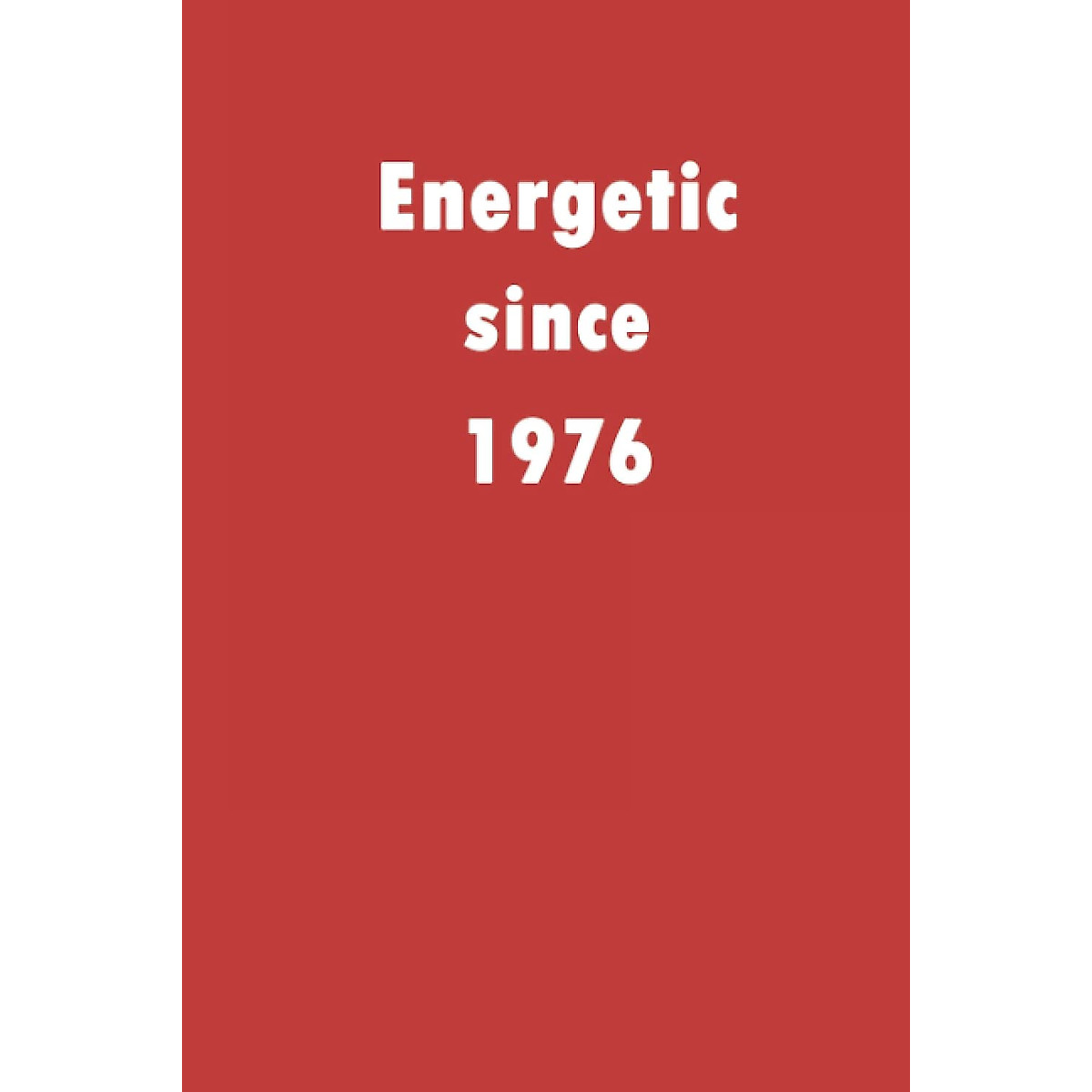 Energetic since 1976: A good notebook gift for who's born in 1976, blank lined notebook journal - 120 pages - 6 x 9 inches