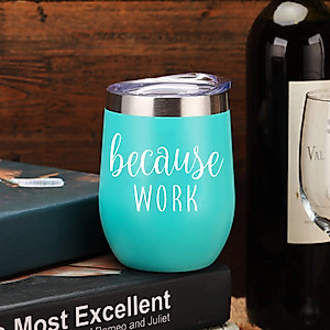 Because Work Funny Wine Tumbler Gift Set 12oz - Unique Office Gift Idea for Coworker, Best Friend or Boss Lady - Perfect Birthday Gifts for Women – Gag Gifts for Employee, Staff, Secretary