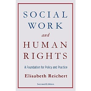 Social Work and Human Rights: A Foundation for Policy and Practice