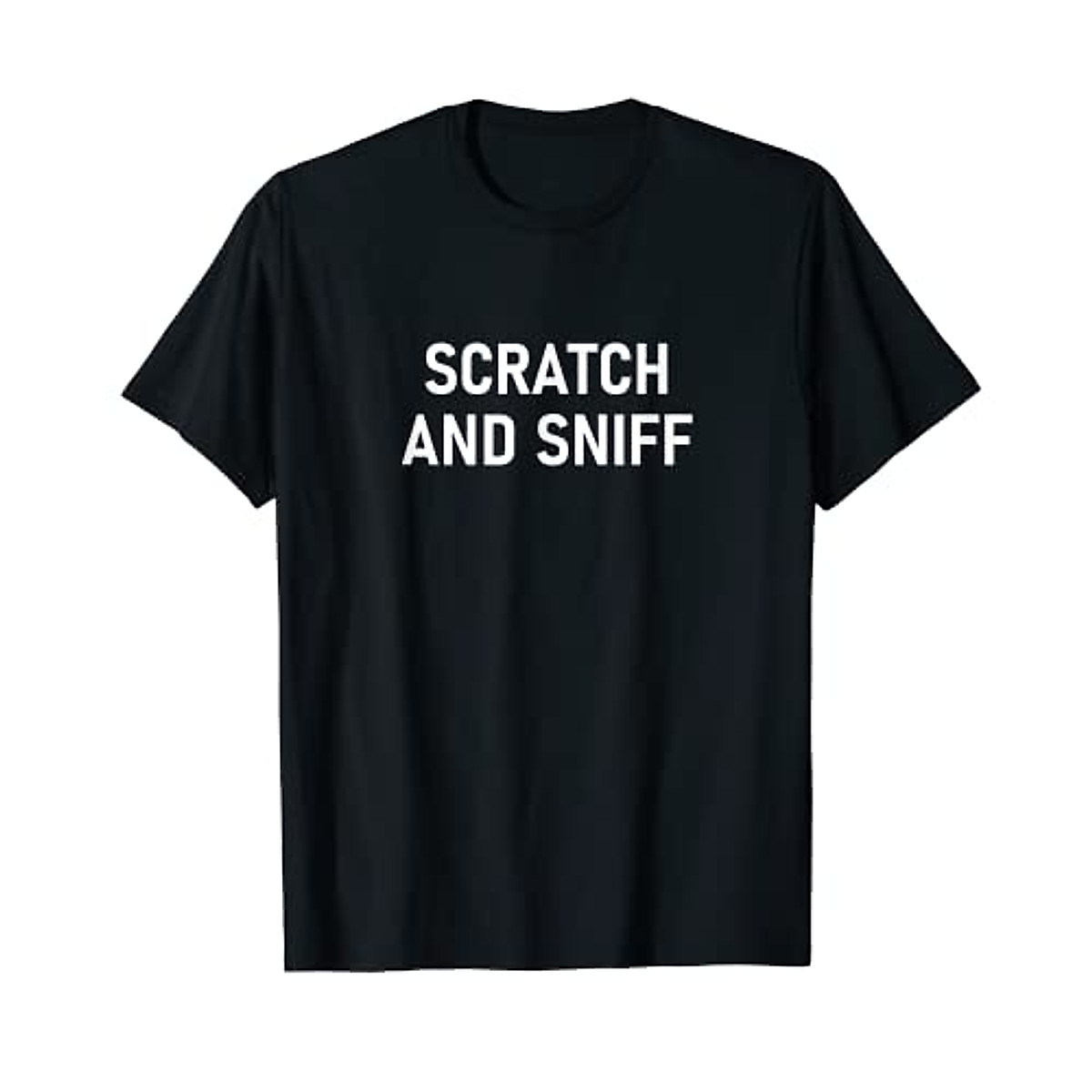 Scratch And Sniff, Funny, Jokes, Sarcastic T-Shirt