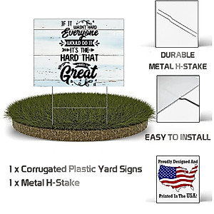 Lawn Garden Sign If It Wasn't Hard Everyone Would Do It It's The Hard That Makes It Great Yard Signs with Stakes Housewarming Gift Quotes for Garage Sales Rent Open House Construction 18"x24"