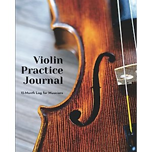 Violin Practice Journal: 12 Month Log for Musicians (Music Practice Journals)
