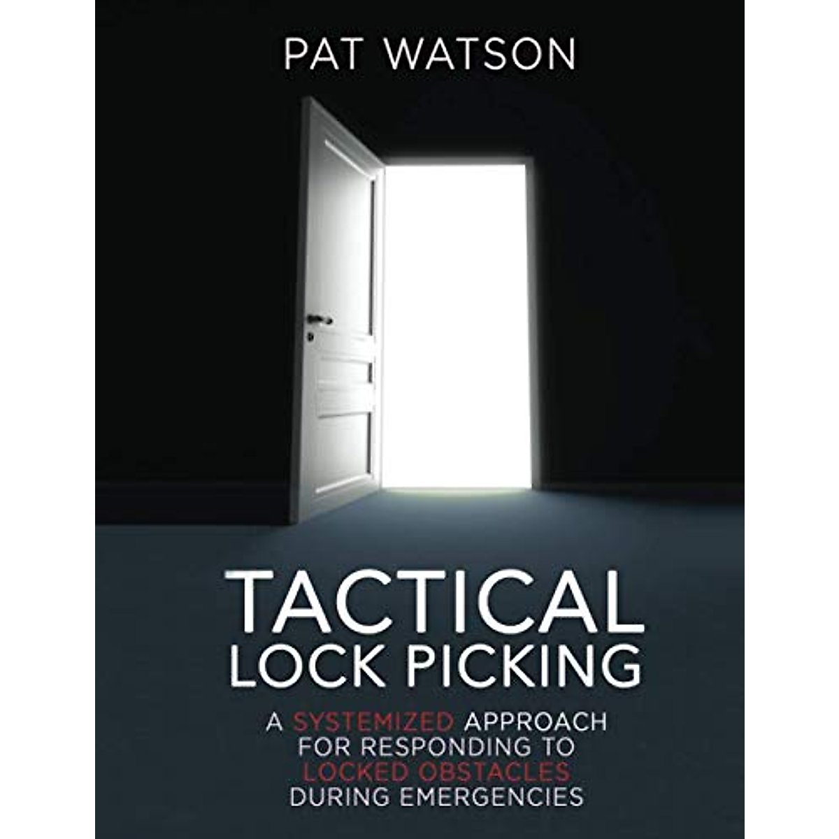 Tactical Lock Picking: A Systemized Approach for Responding to Locked Obstacles During Emergencies