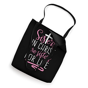 Sisters in Christ are Sisters for Life Holy Christian Faith Tote Bag