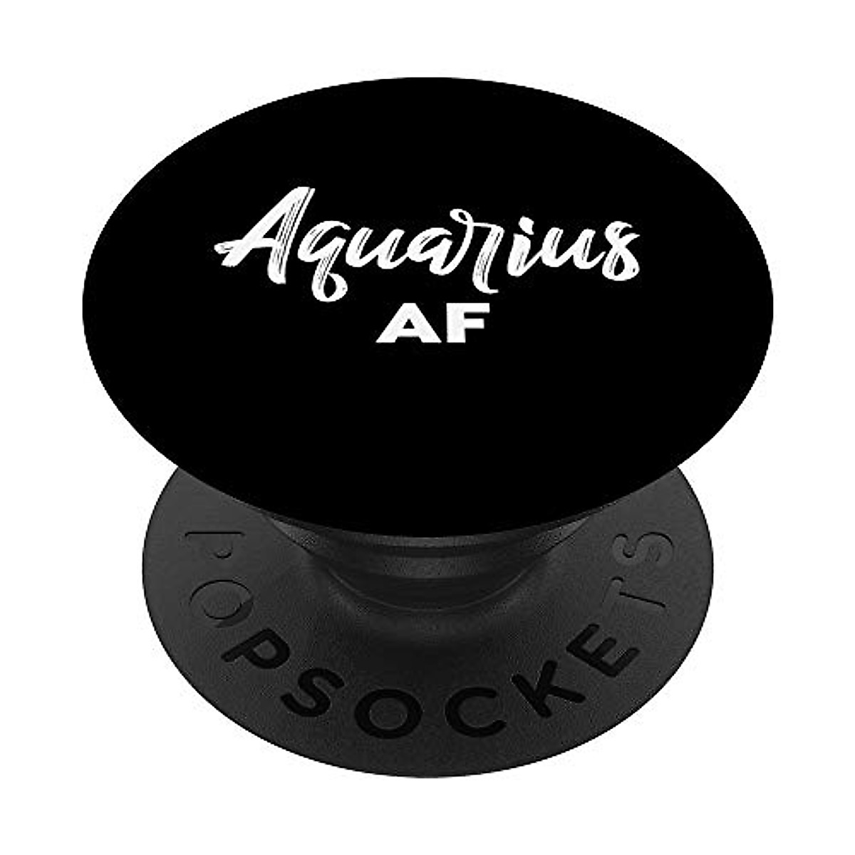 Aquarius AF / Cool Aquarius Quote / Aquarius Birthday Month PopSockets Swappable PopGrip
