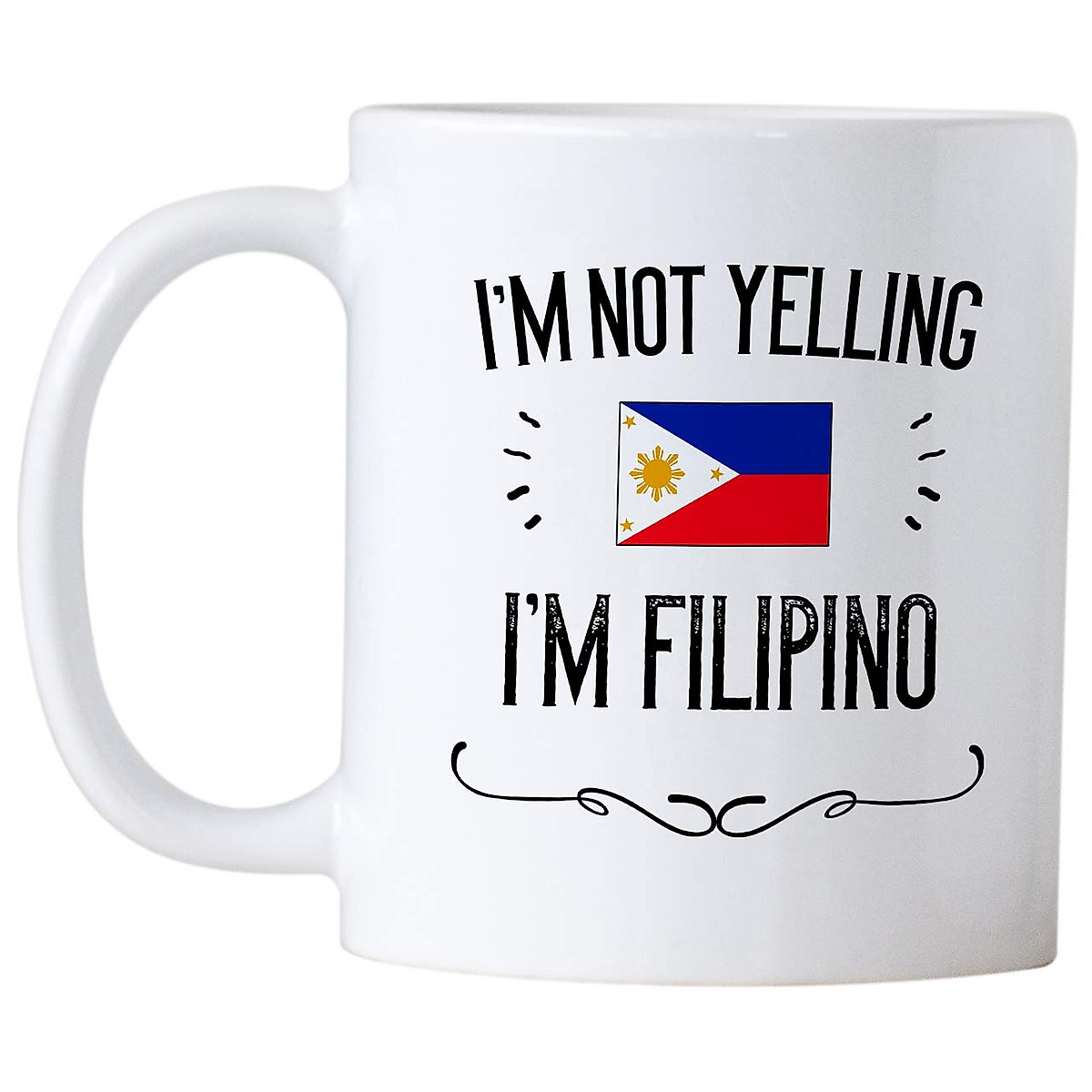 Philippines Pride Souvenir and Gifts. I'm Not Yelling I'm Filipino 11 Ounce Coffee Mug. Gift Idea for Proud Wife, Husband, Friend or Coworker Featuring the Country Flag. (White)