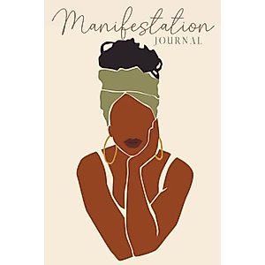 Manifestation Journal for Black Women: Law of Attraction Techniques, Exercises and Tools for Creating Wealth, Abundance, Success, Happiness and Joy | ... Self-Love & Spirituality for Black Women)