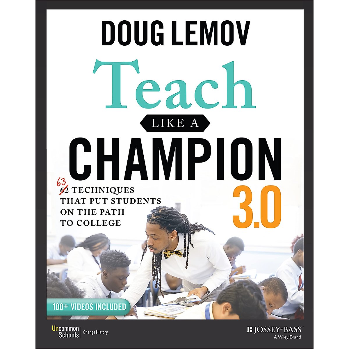 Teach Like a Champion 3.0: 63 Techniques that Put Students on the Path to College