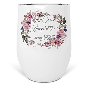 Dear Cancer You Picked the Wrong Bitch, Cancer Patient Gift 12 oz Stainless Steel Insulated Wine Tumbler With Lid