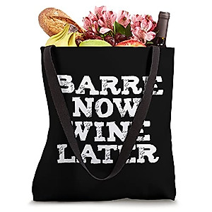 Barre now wine later ballet workout wine lover gift present Tote Bag