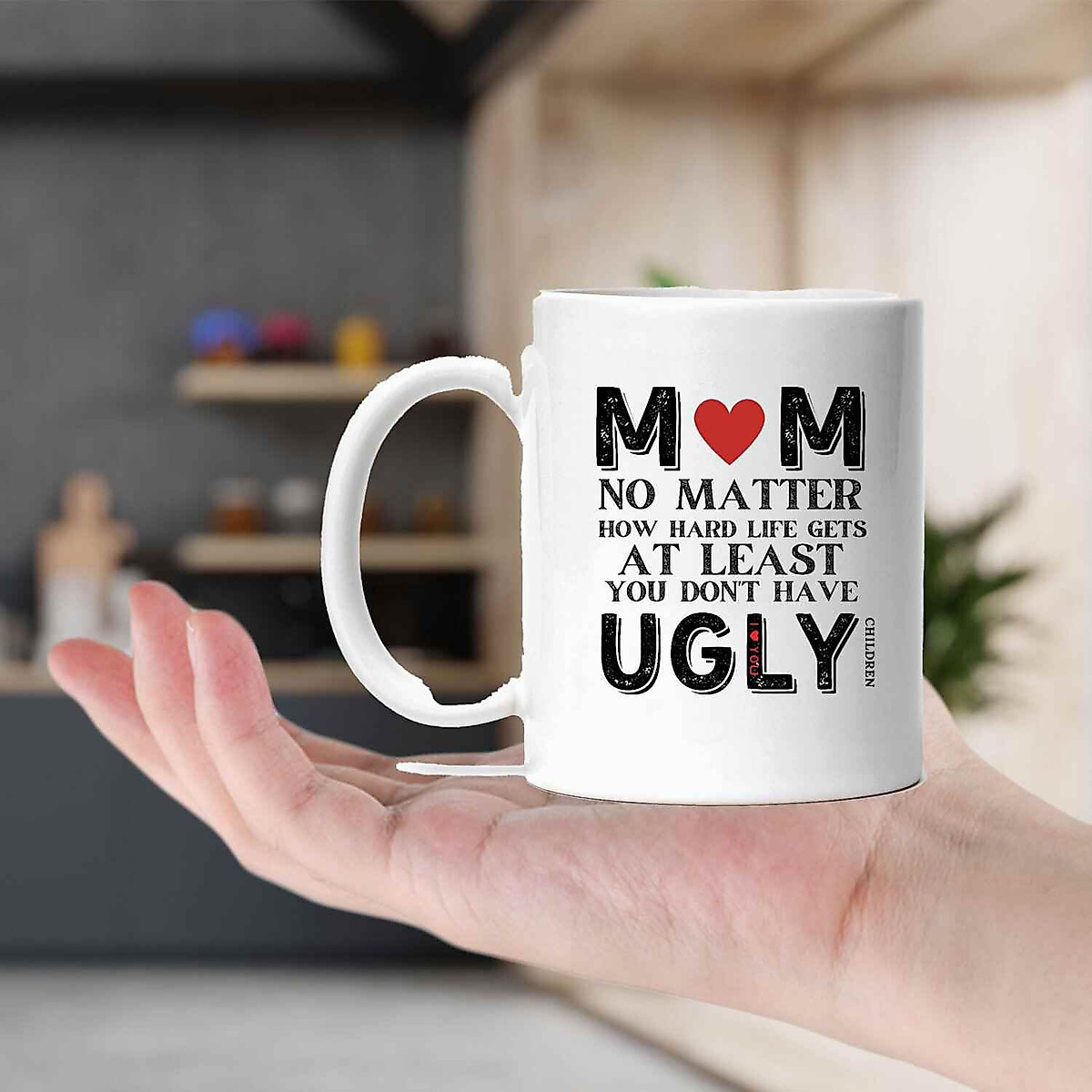 Funny Gift No Matter How Hard Life Gets Mom Tenacity Gift - Grandma, Mother Or Daughter An Inspirational 11oz 15oz White Coffee Mug