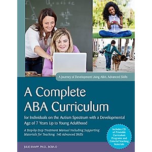 A Complete ABA Curriculum for Individuals on the Autism Spectrum with a Developmental Age of 7 Years Up to Young Adulthood: A Step-by-Step Treatment ... Skills (A Journey of Development Using ABA)