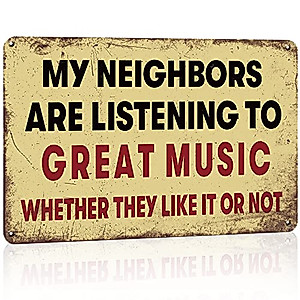 Funny Sarcastic Metal Signs for Garage, Man Cave Home Bar Sign Music Decor Gifts Wall Decor Music Lovers Gifts for Men - 12x8 Inches Aluminium Garage Signs for Men - My Neighbors are Listening to Great Music