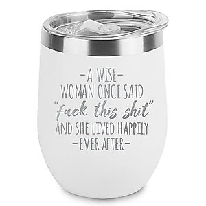 shop4ever A Wise Woman Once Said F This And She Lived Happily Ever After Engraved Insulated Stainless Steel Wine Tumbler with Lid 12 oz. Funny Divorce Retirement Feminist Gift (White)