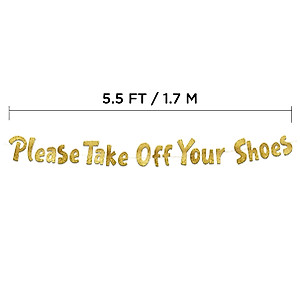 Please Take Your Shoes Off Gold Glitter Banner - Funny Birthday Housewarming Party Decorations for 21st 30th 40th 50th 60th - Retirement Party Supplies
