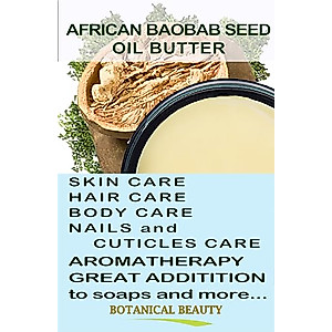 Botanical Beauty BAOBAB SEED OIL BUTTER 100% Natural RAW VIRGIN UNREFINED for Skin, Hair, Lip and Nail Care. 8 Fl. oz. - 240 ml. Rich in Vitamin E