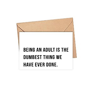 OwingsDesignsPerfect Being An Adult Is The Dumbest Thing We Have Ever Done Card - Quotes About Life Card - Just Because Card - Funny Birthday Card Gift For Him/Her - Snarky Humor Card - Greeting Card