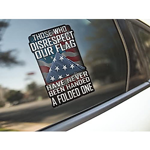 Those Who Disrespect Our Flag Have Never Been Handed A Folded One 7 inch Decal for Cars, Trucks, Motorcycles, Boats & Laptops - Support our Veterans