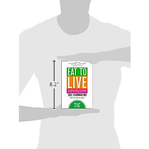 Eat to Live: The Amazing Nutrient-Rich Program for Fast and Sustained Weight Loss, Revised Edition