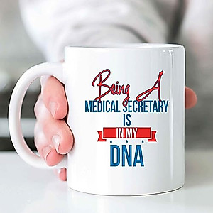 Remarkable Medical Secretary's Gift, Great Birthday Present for a Stepdaughter - Being a Medical Secretary Is in My Dna 11 Oz White Ceramic Coffee Mug