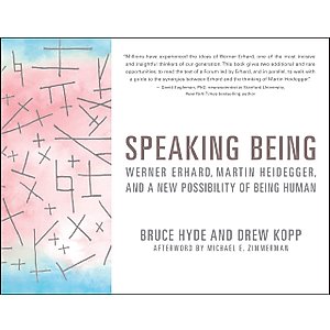 Speaking Being: Werner Erhard, Martin Heidegger, and a New Possibility of Being Human